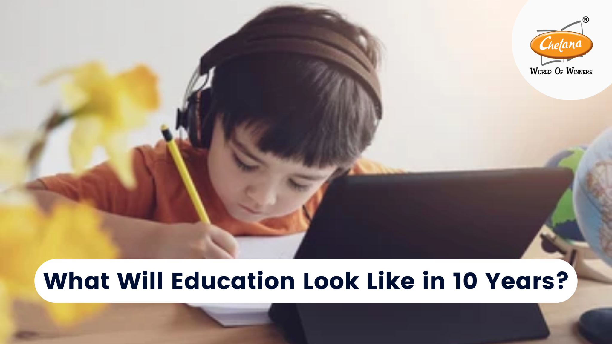 What Will Education Look Like in 10 Years? - Chetana Education Limited
